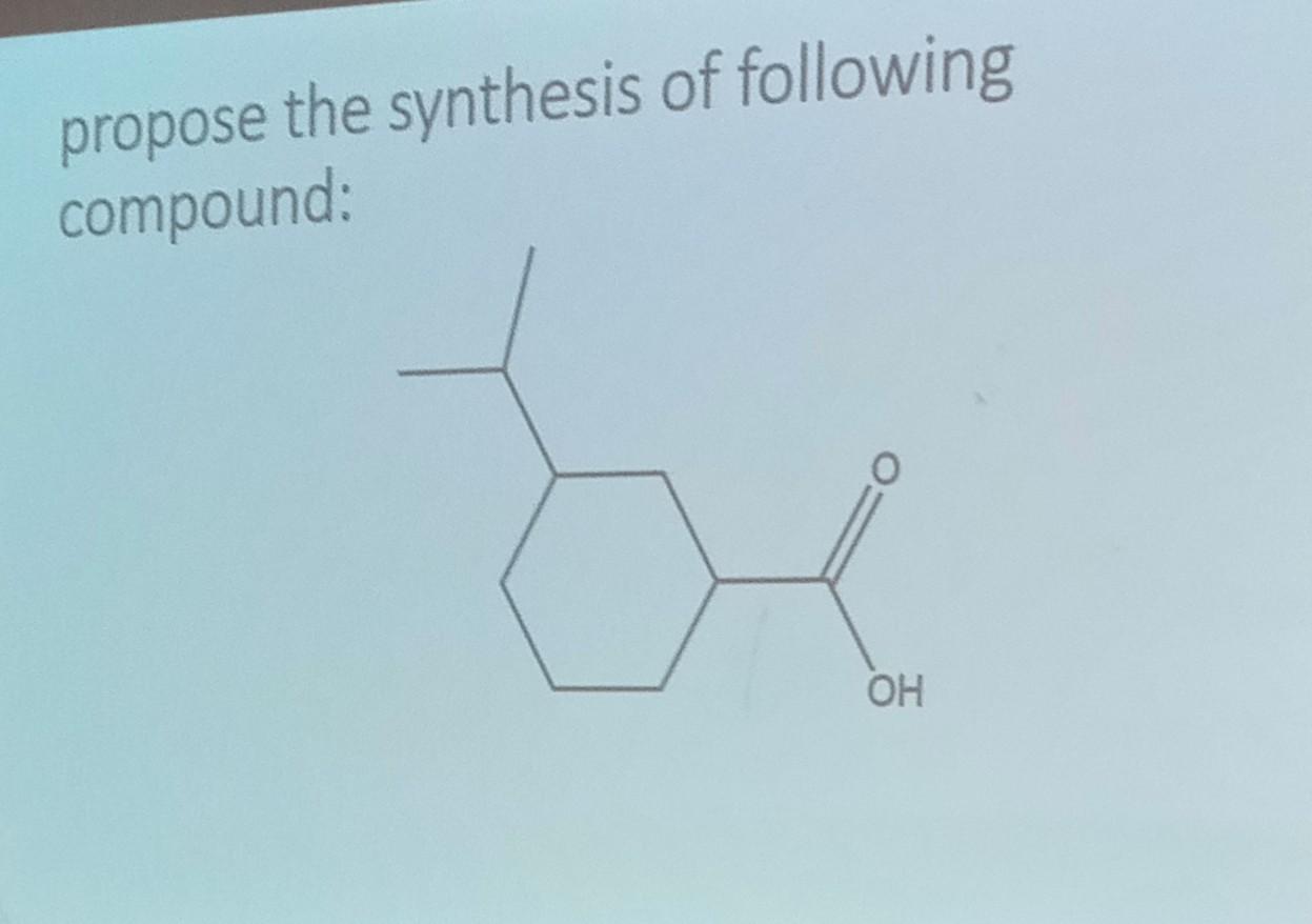 Solved propose the synthesis of following compound: o OH | Chegg.com