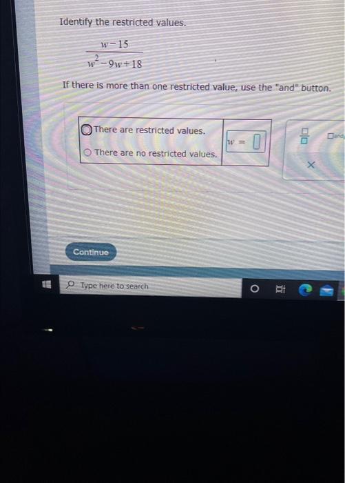 Solved Identify the restricted values. w2−9w+18w−15 If there | Chegg.com