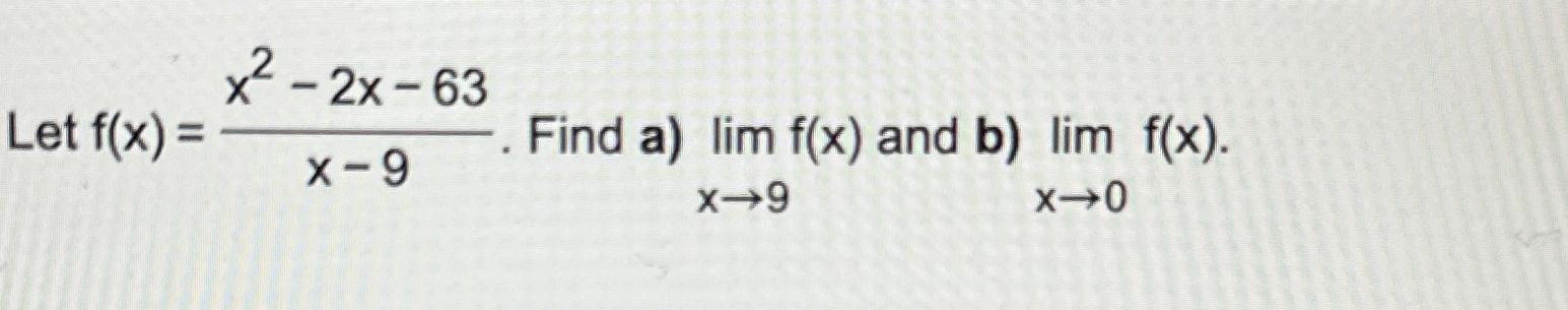 Solved Let f(x)=x2-2x-63x-9. ﻿Find a) limx→9f(x) ﻿and | Chegg.com