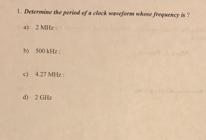 Solved 1. Determine the period of a clock waveform whose | Chegg.com