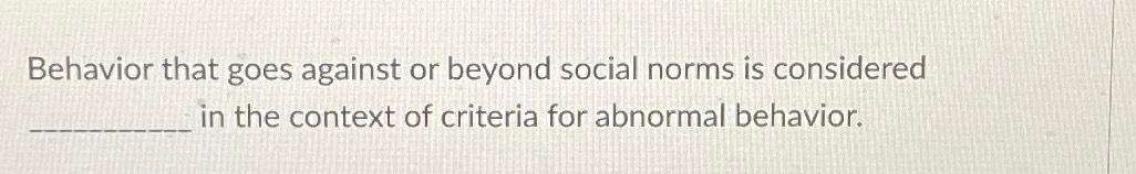 Solved Behavior that goes against or beyond social norms is | Chegg.com