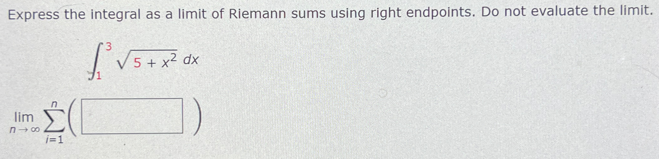 Solved Express the integral as a limit of Riemann sums using | Chegg.com
