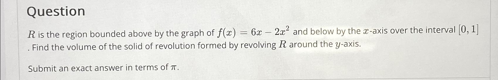 Solved QuestionR ﻿is the region bounded above by the graph | Chegg.com