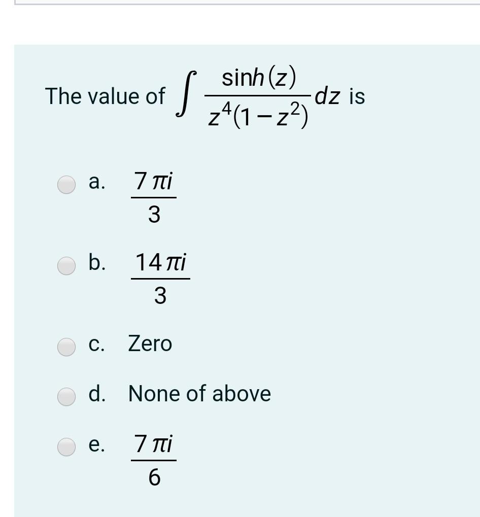 Solved The value of S sinhz) dz is 24(1 – 22) a. 7 πί 3 b. | Chegg.com