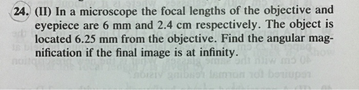 Solved 24. (II) In a microscope the focal lengths of the | Chegg.com