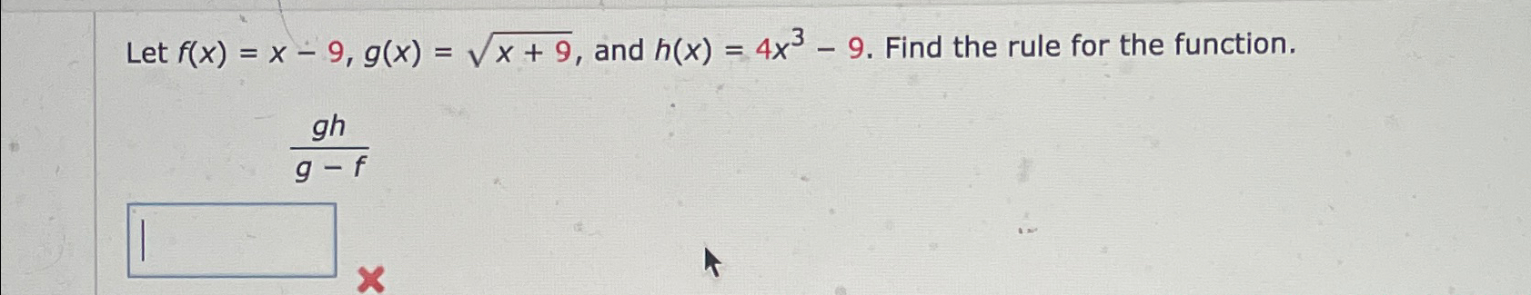 Solved Let f(x)=x-9,g(x)=x+92, ﻿and h(x)=4x3-9. ﻿Find the | Chegg.com