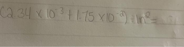 (2.34×10−3+1.75×10−2)÷ln2= | Chegg.com
