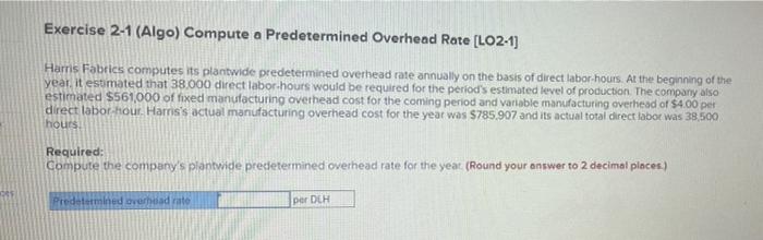 Solved Exercise 2-1 (Algo) Compute a Predetermined Overhead | Chegg.com