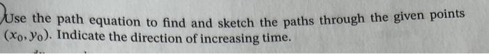 Solved Use the path equation to find and sketch the paths | Chegg.com