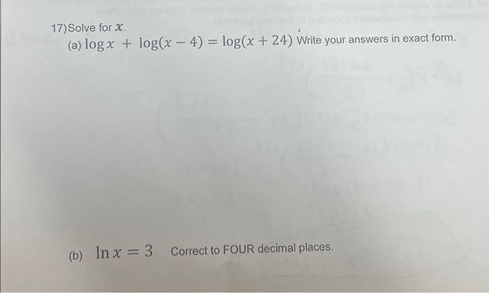 Solved 17) Solve for x. (a) logx+log(x−4)=log(x+24) Write | Chegg.com
