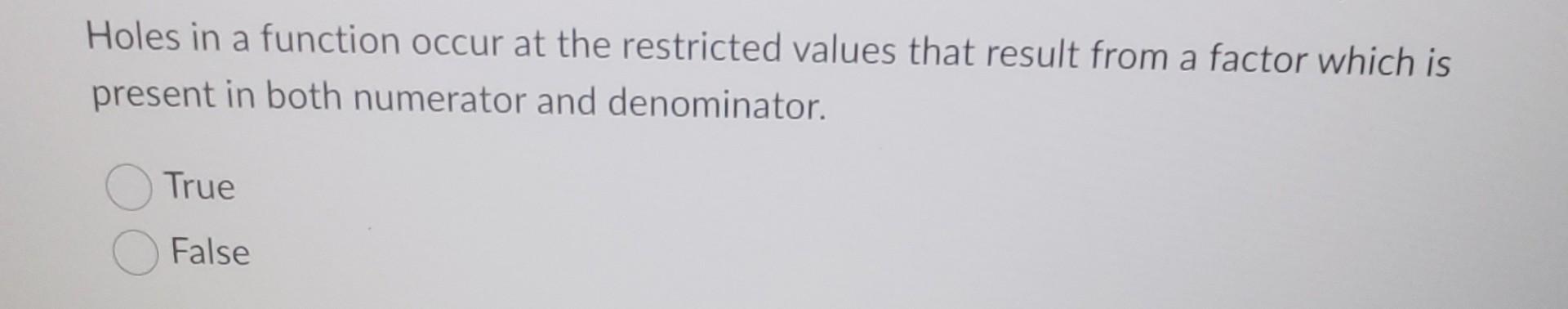 Solved Holes in a function occur at the restricted values | Chegg.com
