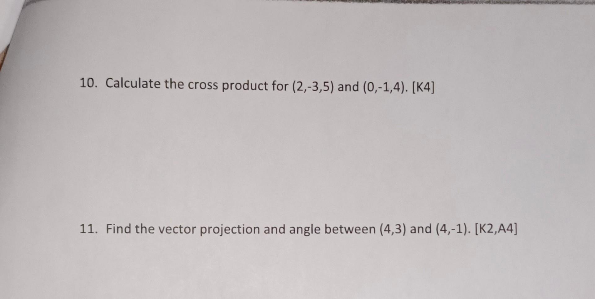 Solved 10. Calculate the cross product for (2,−3,5) and | Chegg.com