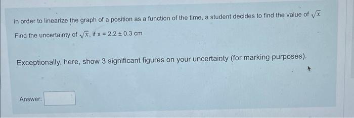 Solved In order to linearize the graph of a position as a | Chegg.com