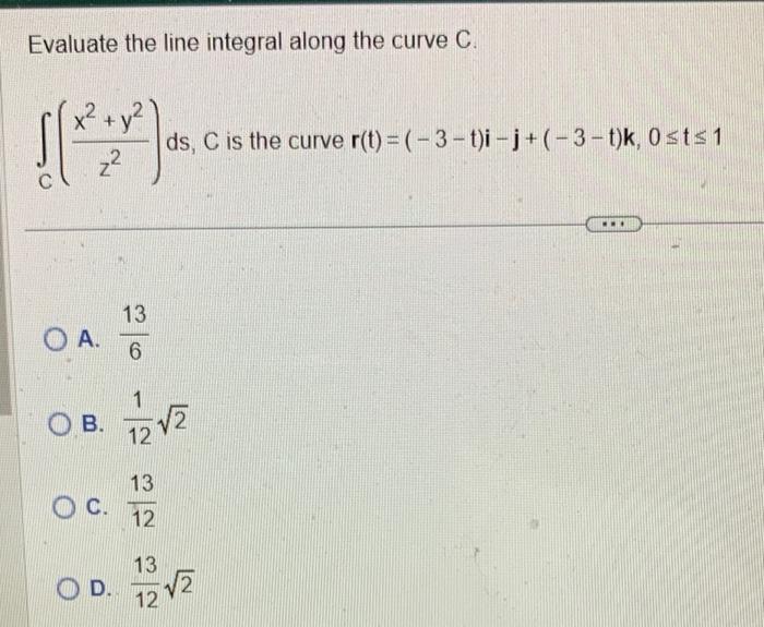 Solved Evaluate the line integral along the curve C. | Chegg.com