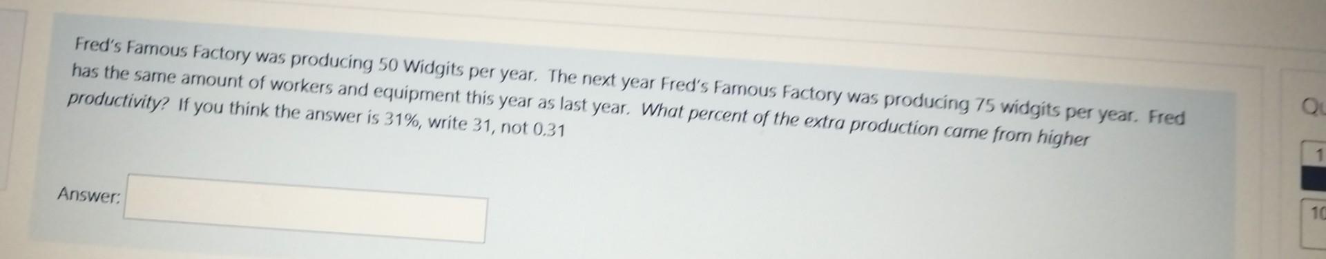 Solved Fred's Famous Factory was producing 50 Widgits per | Chegg.com