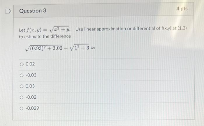 Solved Let f(x,y)=x2+y. Use linear approximation or | Chegg.com