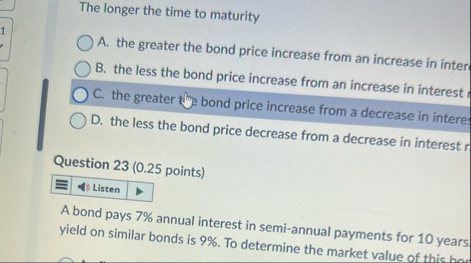 Solved The longer the time to maturityA. ﻿the greater the | Chegg.com
