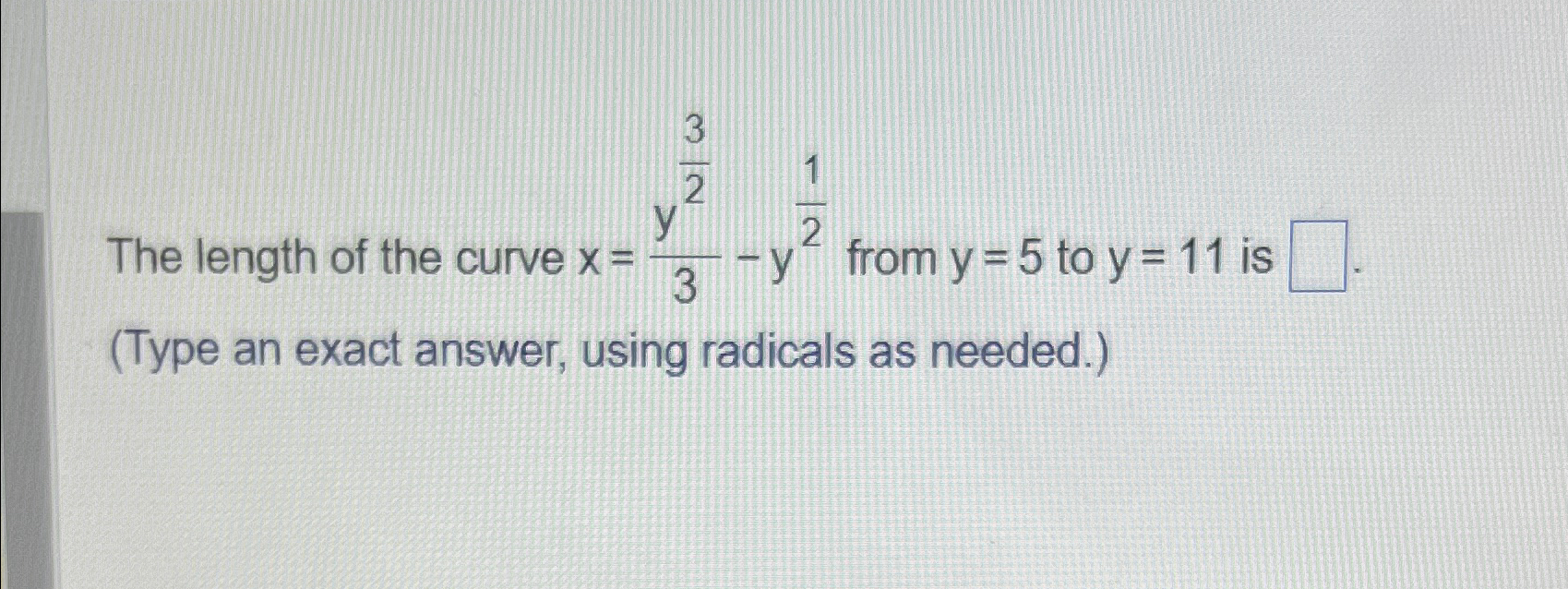 Solved The length of the curve x=y323-y12 ﻿from y=5 ﻿to y=11 | Chegg.com
