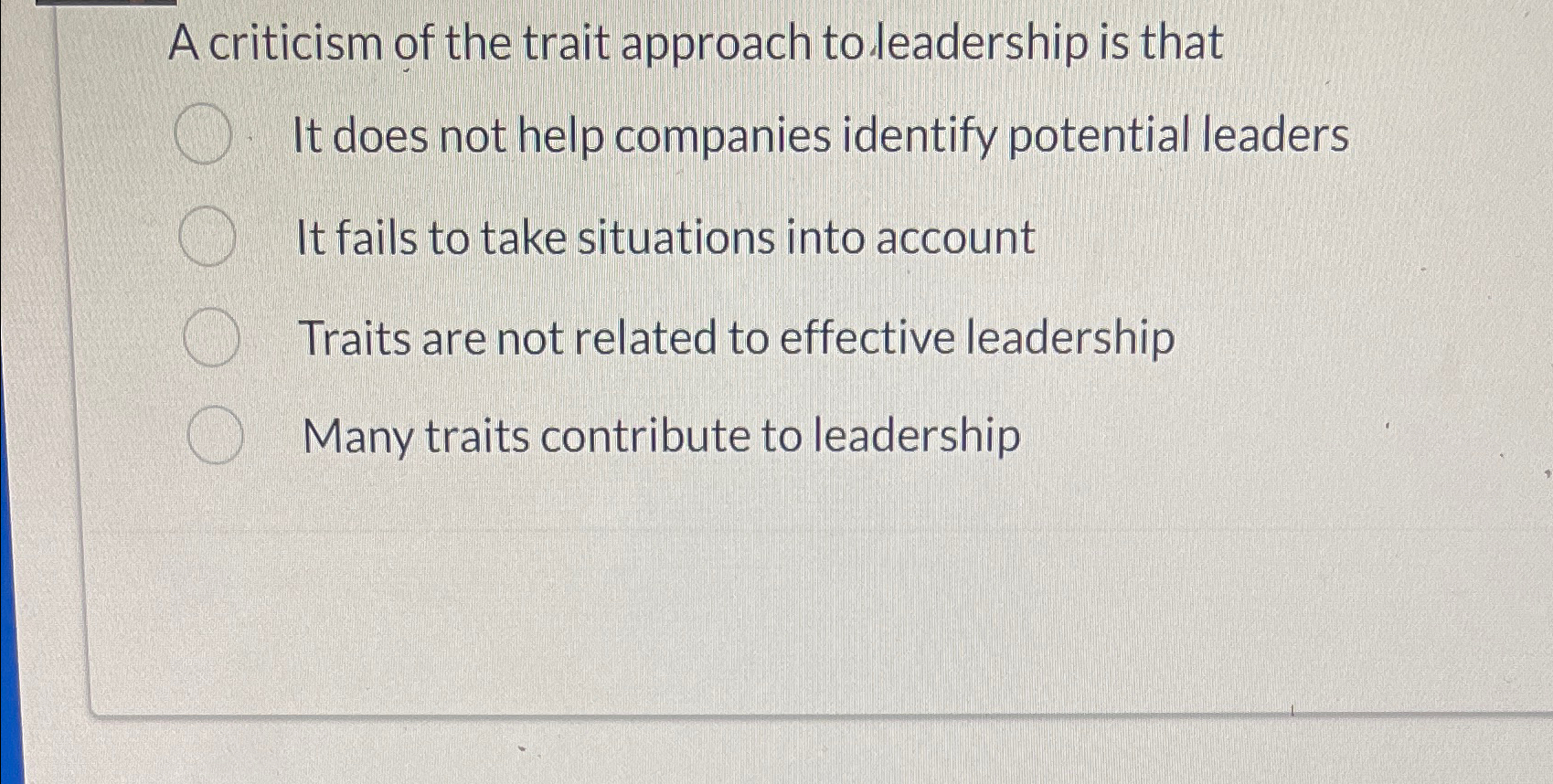 Solved A criticism of the trait approach to leadership is | Chegg.com