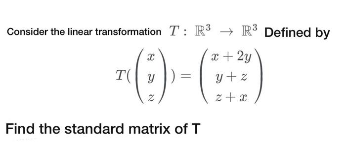 Solved Consider the linear transformation T: R3 + R3 Defined | Chegg.com