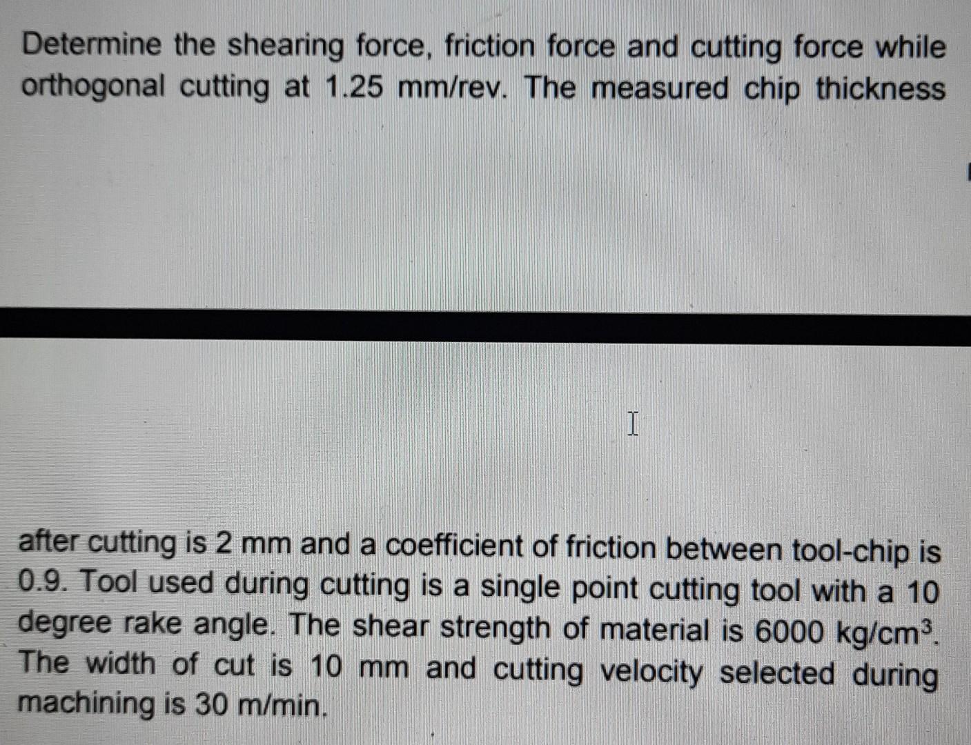 Solved Determine the shearing force, friction force and | Chegg.com