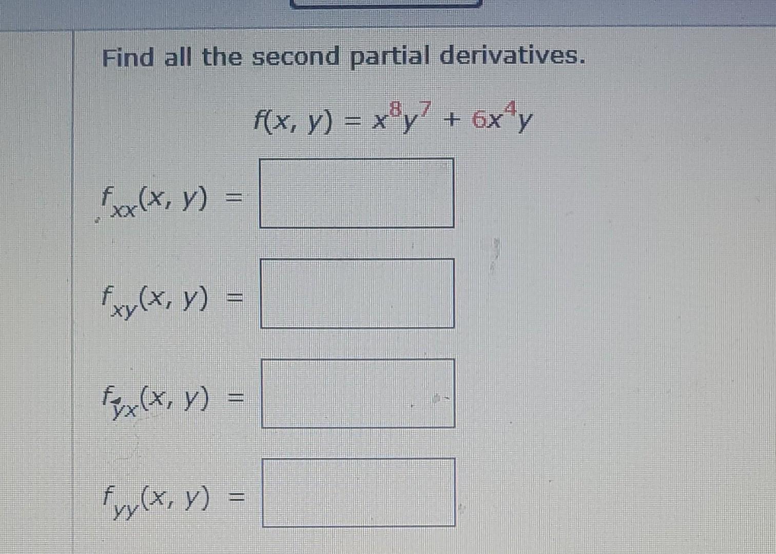 Solved Find all the second partial derivatives. f(x, y) = xy | Chegg.com