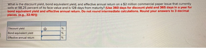 Solved What is the discount yield, bond equivalent yield, | Chegg.com