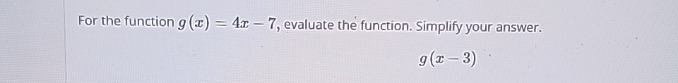 Solved For the function g(x)=4x-7, ﻿evaluate the function. | Chegg.com