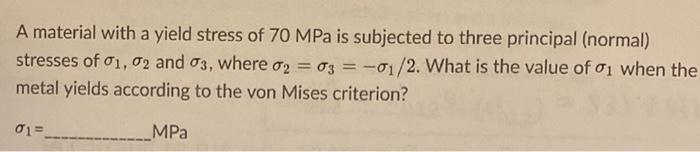 Solved A material with a yield stress of 70MPa is subjected | Chegg.com