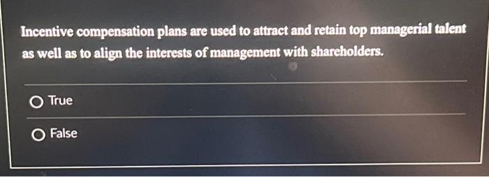 Solved Incentive compensation plans are used to attract and | Chegg.com