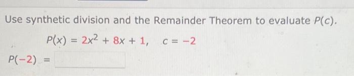 Solved Use synthetic division and the Remainder Theorem to | Chegg.com