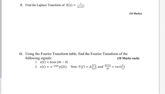 Solved II. Find the Laplace Transform of X(s)=(s+1)31 (10 | Chegg.com