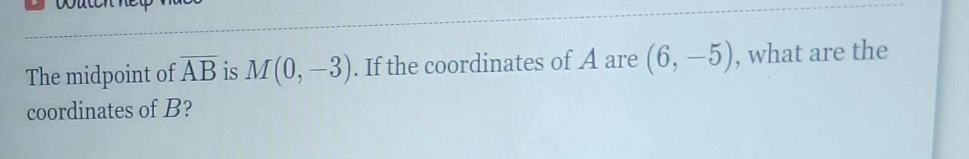 Solved The midpoint of AB is M(0,−3). If the coordinates of | Chegg.com