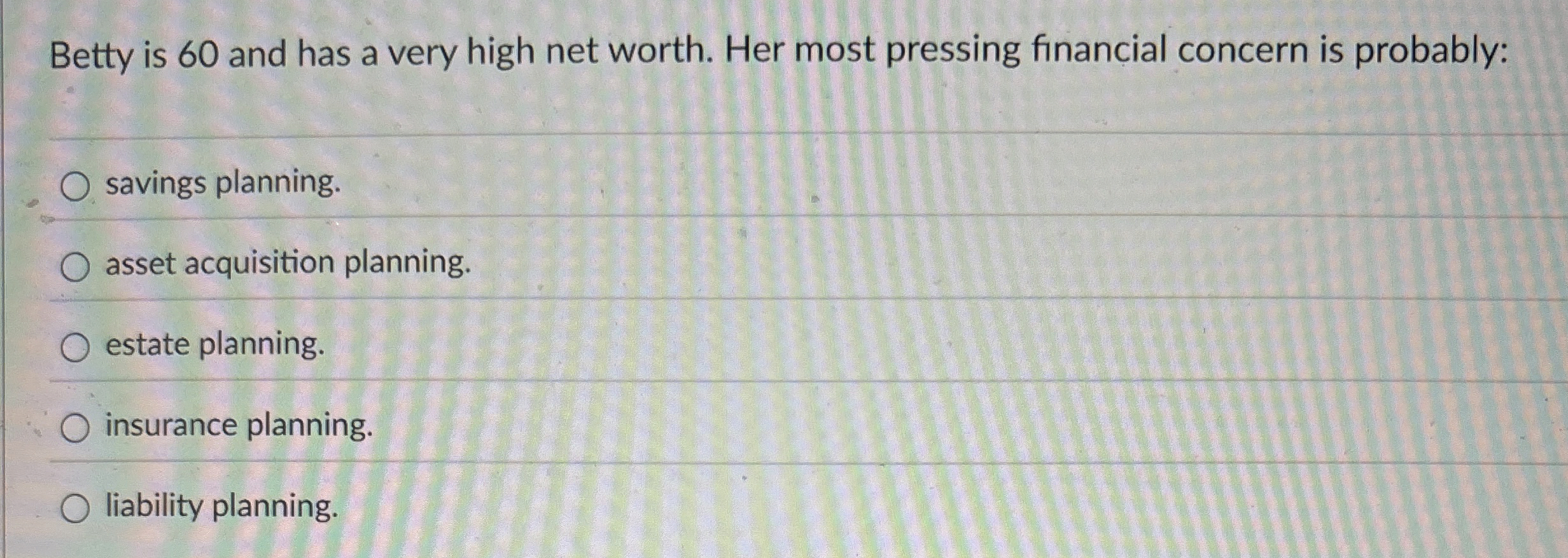 Solved Betty is 60 ﻿and has a very high net worth. Her most | Chegg.com
