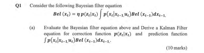 Solved Q1 Consider the following Bayesian filter equation | Chegg.com