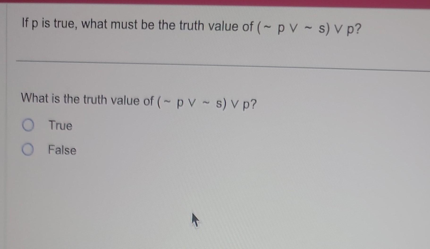 Solved If p is true, what must be the truth value of | Chegg.com