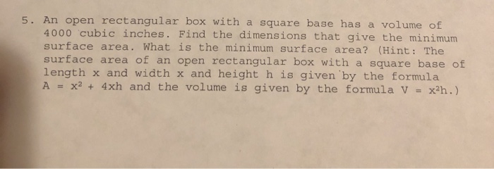 Solved 5. An open rectangular box with a square base has a | Chegg.com