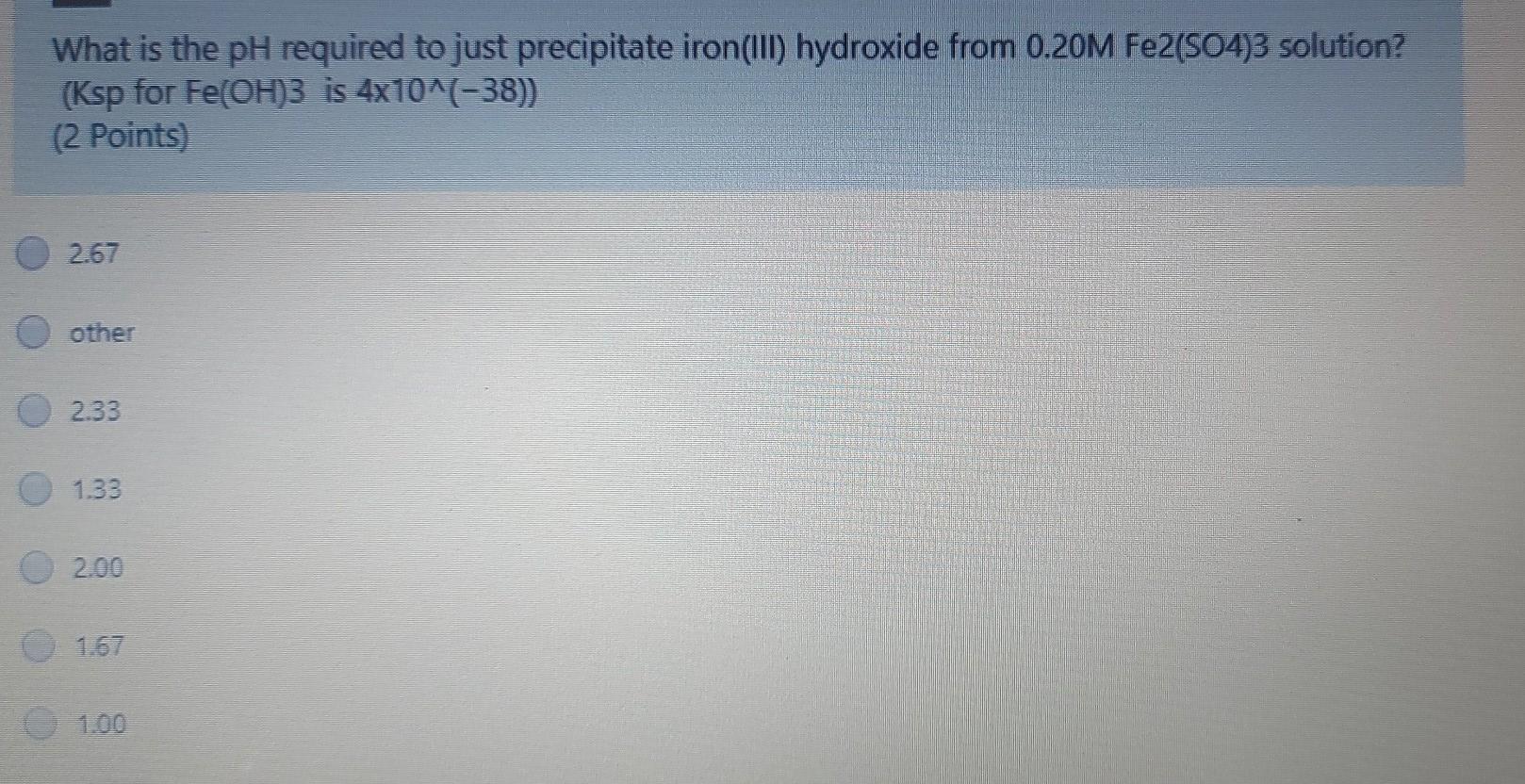 Solved What is the pH required to just precipitate iron(III) | Chegg.com