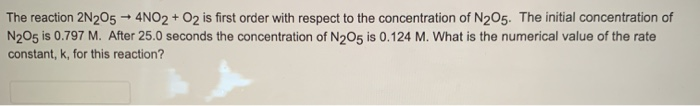 Solved The reaction 2N205 + 4NO2 + O2 is first order with | Chegg.com