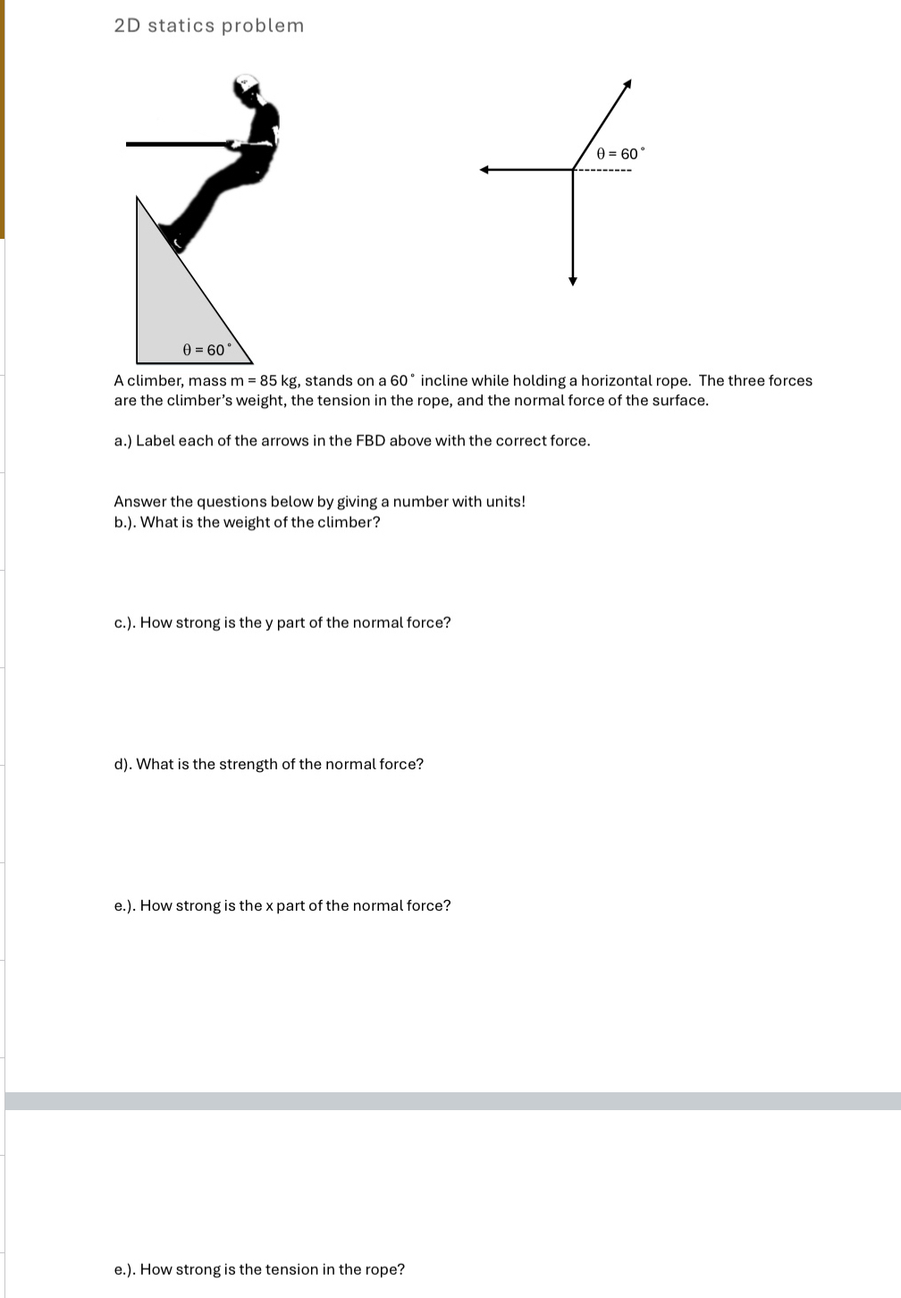 Solved 2D statics problemA climber, mass m=85kg, ﻿stands on | Chegg.com
