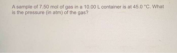 Solved A sample of 7.50 mol of gas in a 10.00 L container is | Chegg.com