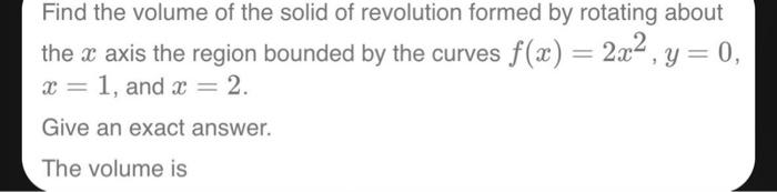 Solved Find the volume of the solid of revolution formed by | Chegg.com