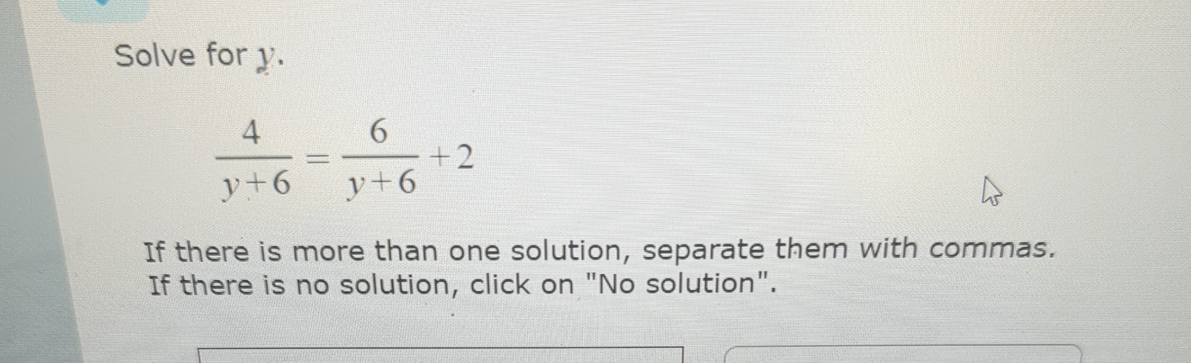 Solved Solve for y.4y+6=6y+6+2If there is more than one | Chegg.com