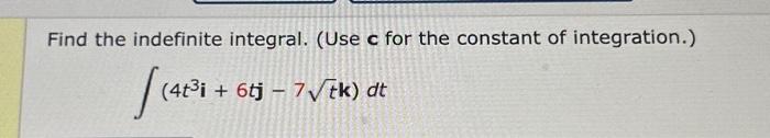 Solved Find the indefinite integral. (Use c for the constant | Chegg.com