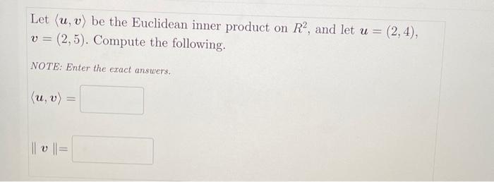 Solved Let u,v be the Euclidean inner product on R2, and | Chegg.com