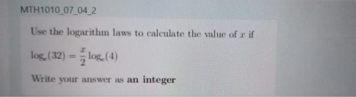 Solved Use the logarithm laws to calculate the value of x if | Chegg.com