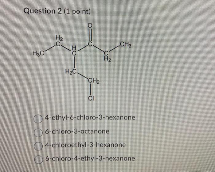 Solved Question 2 (1 point) 4-ethyl-6-chloro-3-hexanone | Chegg.com