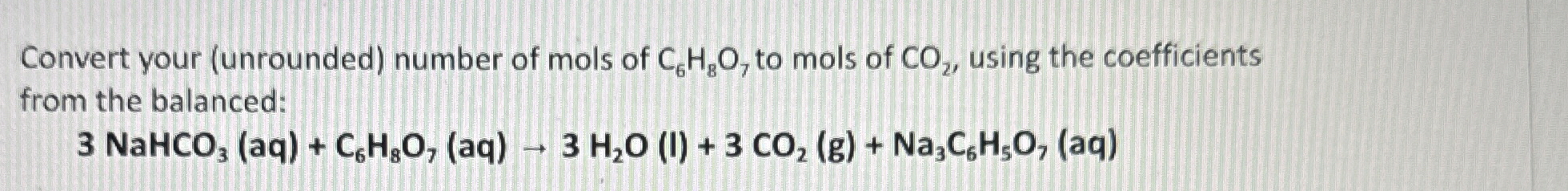 Solved Convert your (unrounded) ﻿number of mols of C6H8O7 | Chegg.com