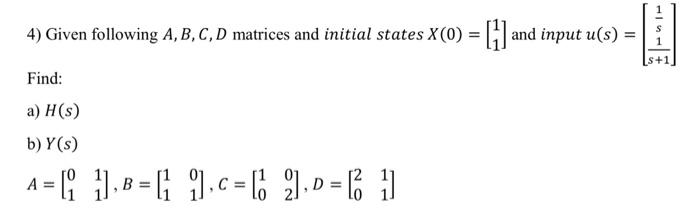 Solved 4) Given following A,B,C,D matrices and initial | Chegg.com