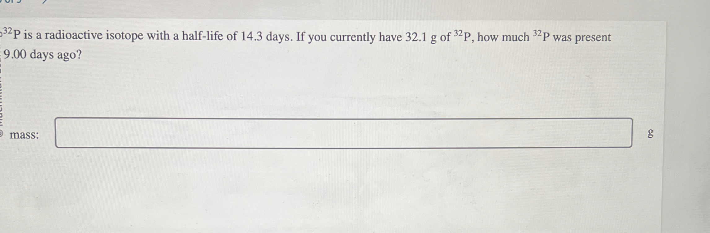 Solved ?32P ﻿is a radioactive isotope with a half-life of | Chegg.com